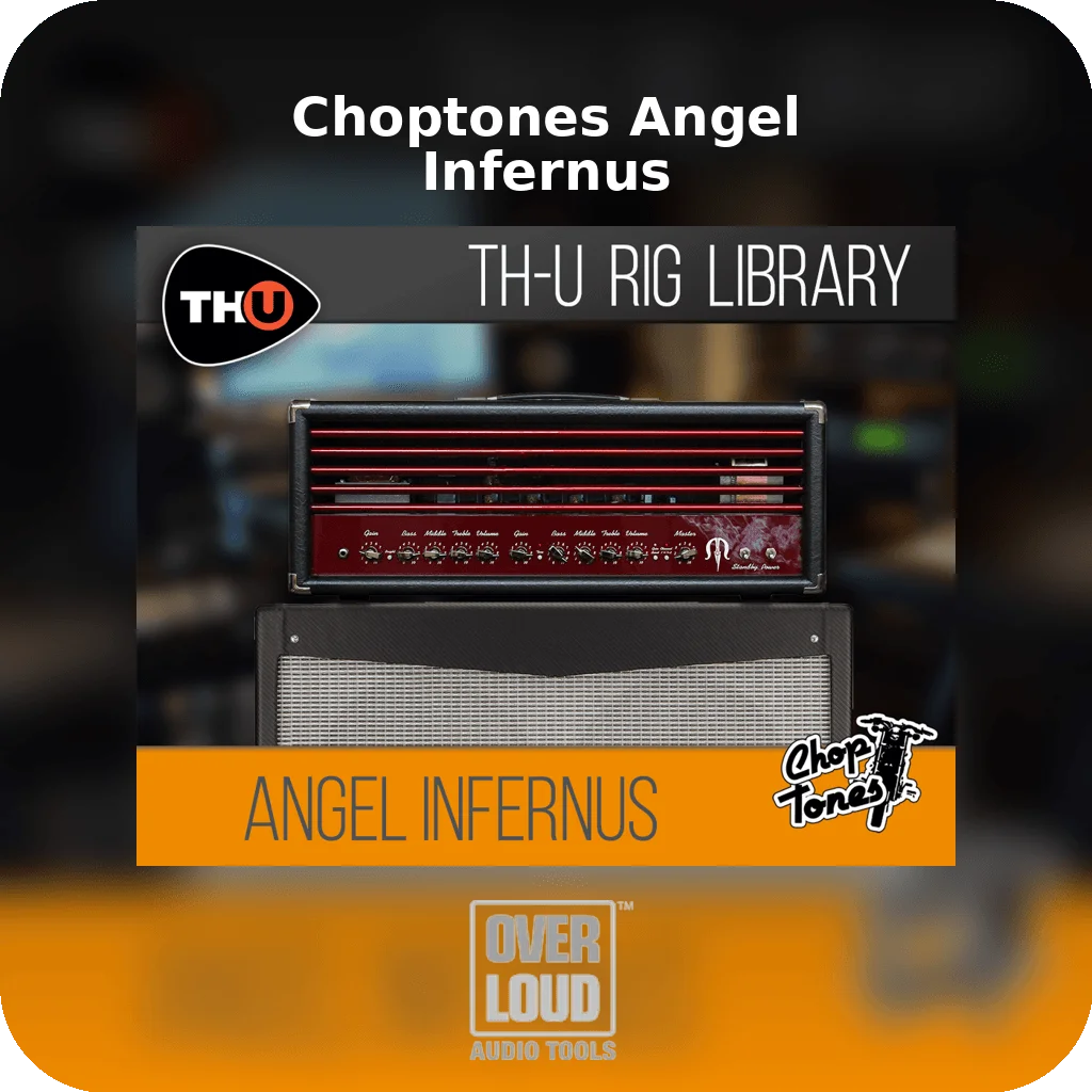 Choptones Angel Infernus - Rig Library for TH-U | Bound Plugins