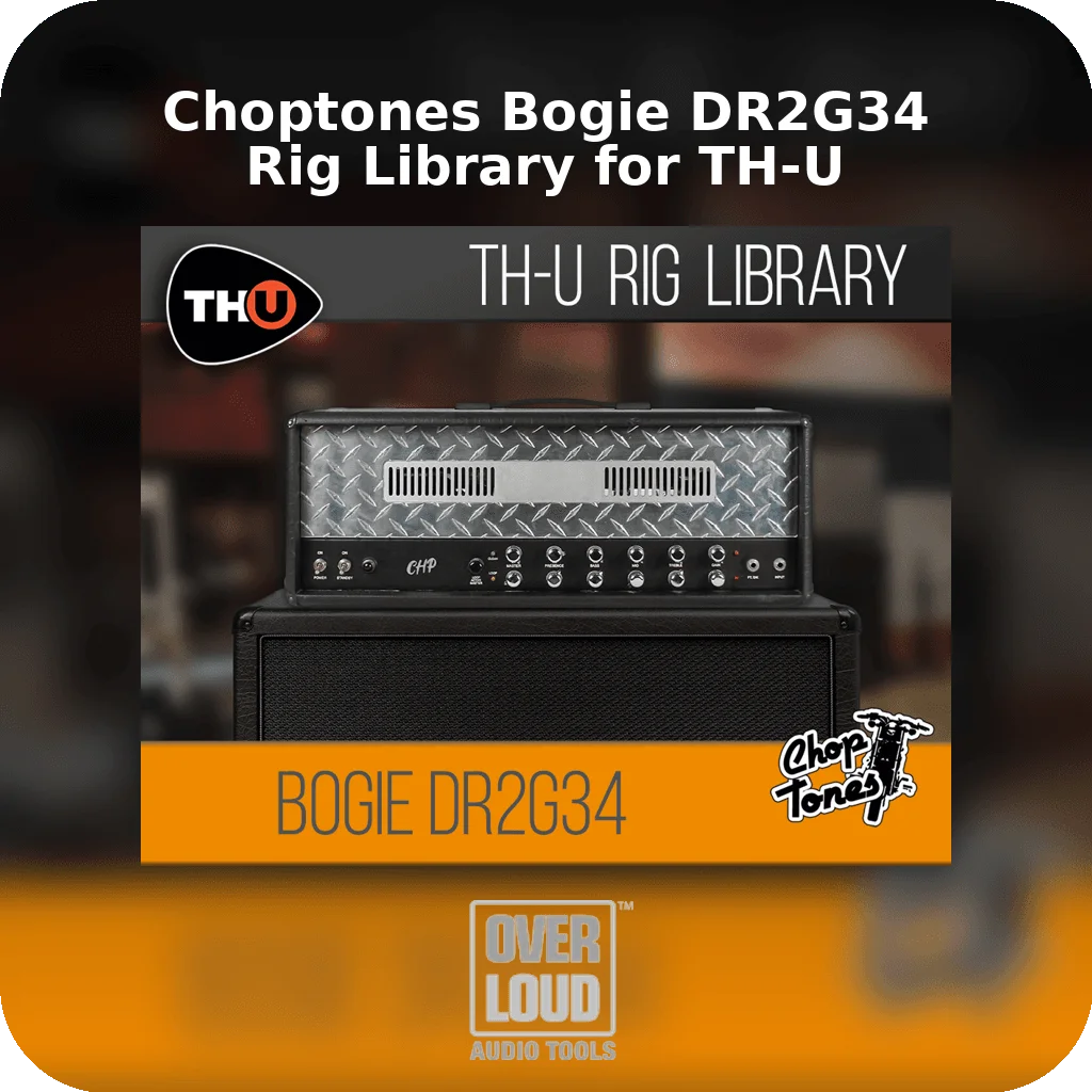 Choptones Bogie DR2G34 Rig Library for TH-U | Bound Plugins